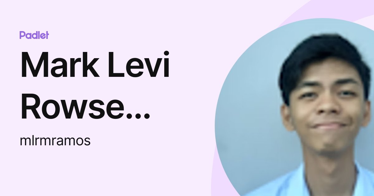 Mark Levi Rowse RAMOS (mlrmramos) profile | Padlet