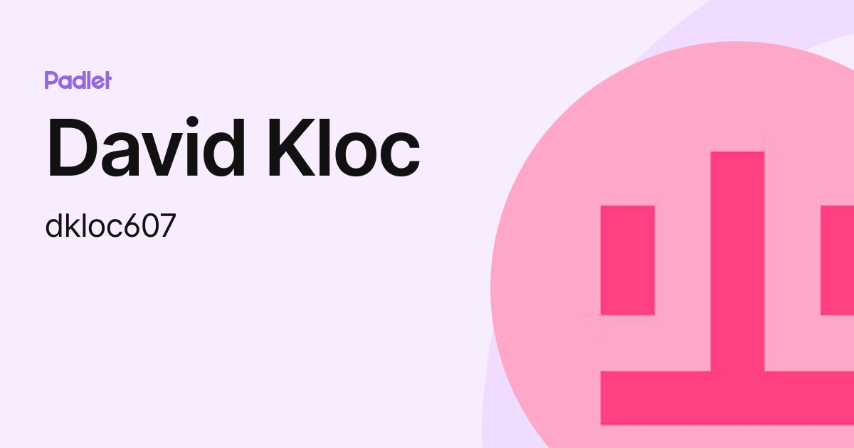 David Kloc (dkloc607) profile | Padlet