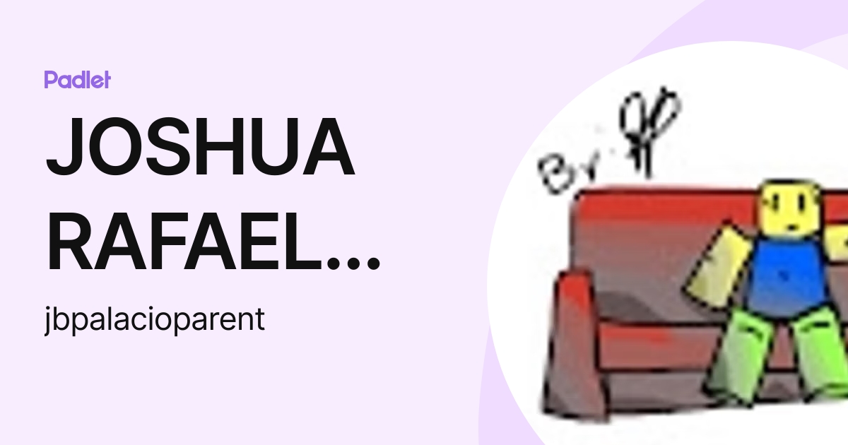 JOSHUA RAFAEL PALACIO (jbpalacioparent) profile | Padlet