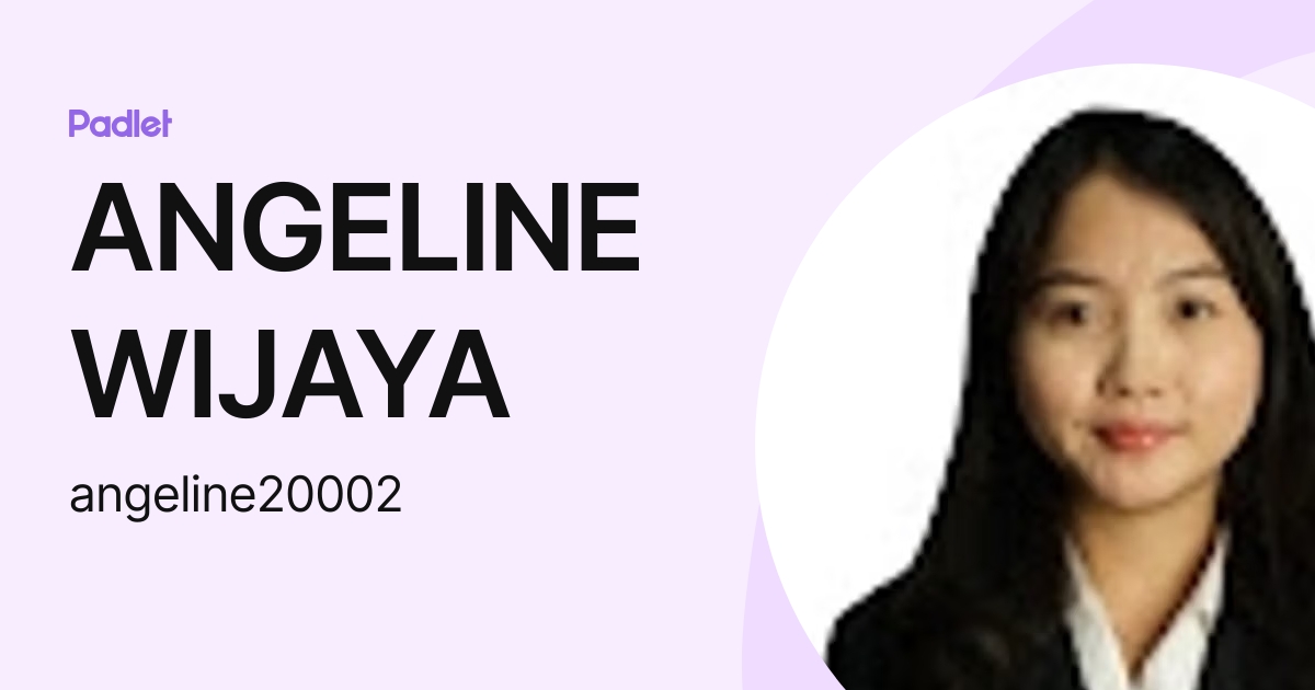 ANGELINE WIJAYA (angeline20002) profile | Padlet