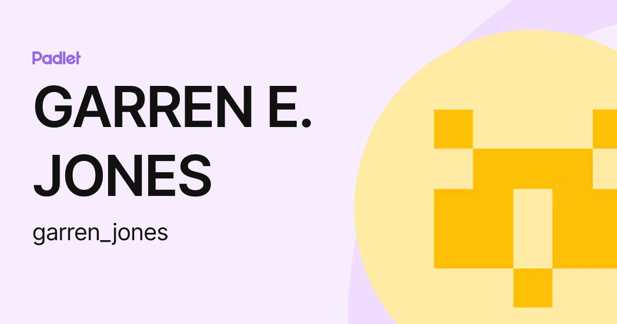 GARREN E. JONES (garren_jones) profile | Padlet