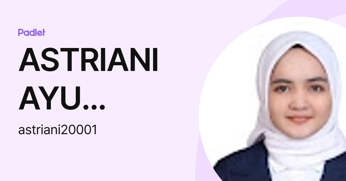 ASTRIANI AYU PRAMESTI (astriani20001) profile | Padlet