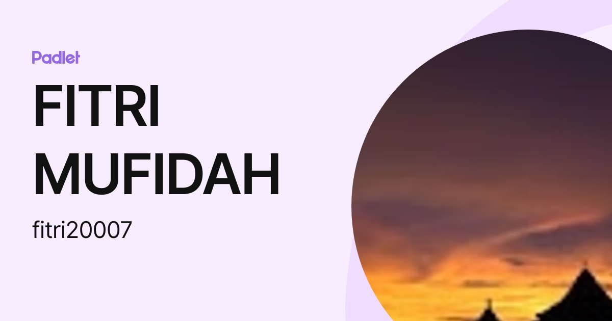 FITRI MUFIDAH (fitri20007) profile | Padlet