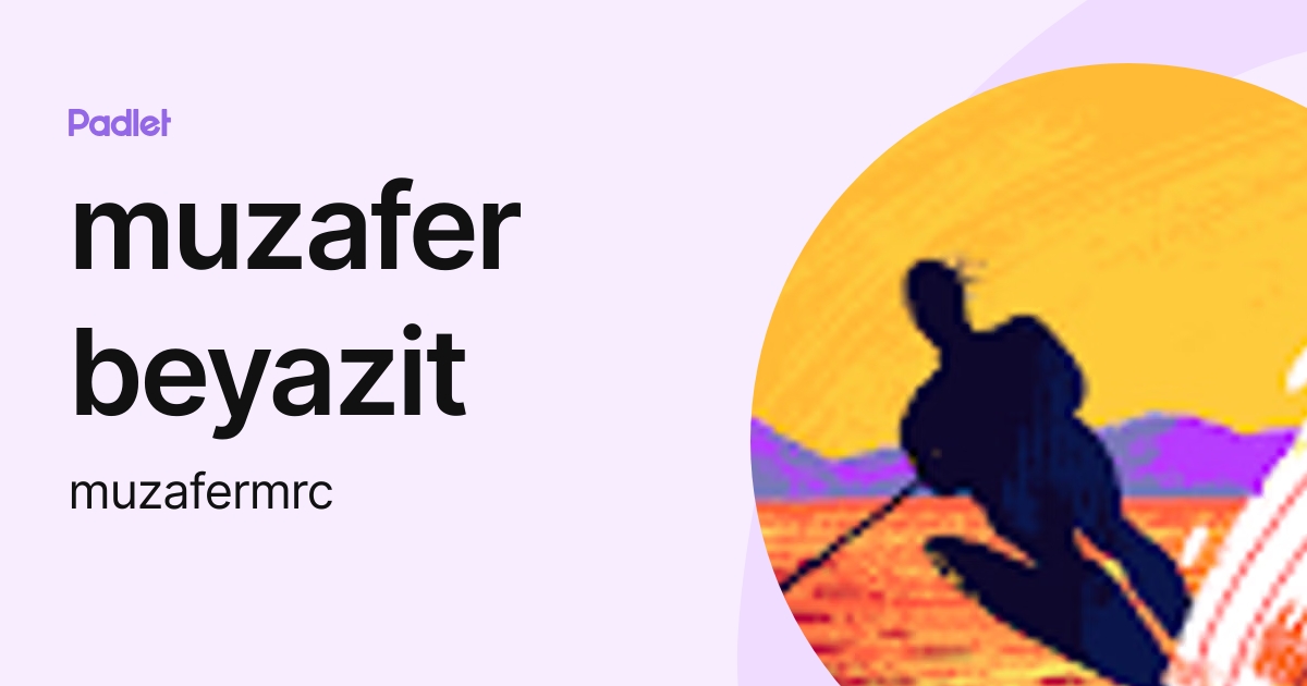 muzafer beyazit (muzafermrc) profile | Padlet