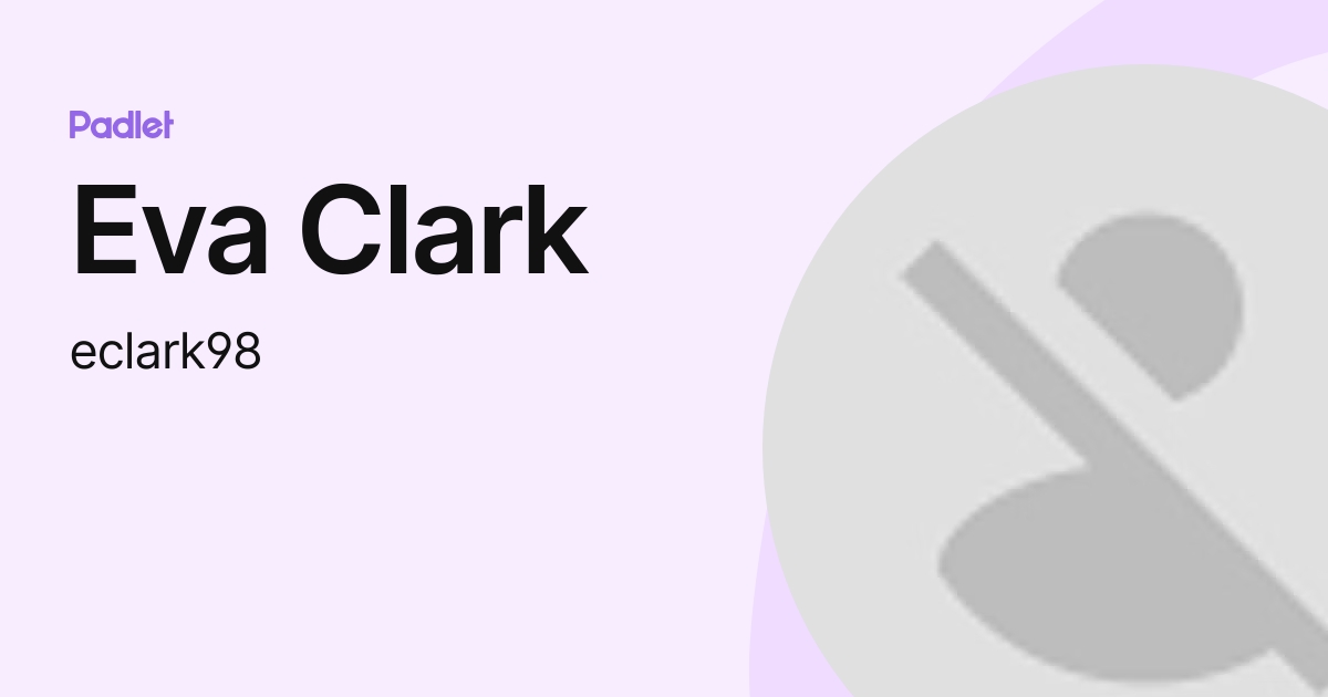 Eva Clark (eclark98) profile | Padlet