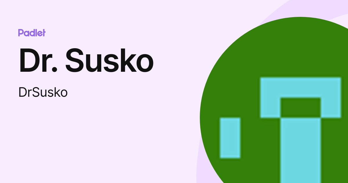 Dr. Susko (DrSusko) profile | Padlet