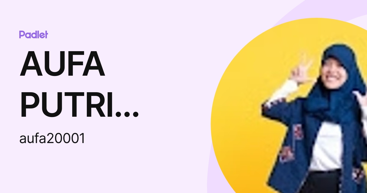 AUFA PUTRI HAMMANTYO (aufa20001) profile | Padlet