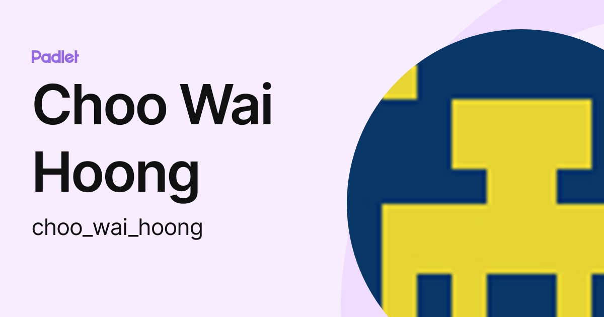 Choo Wai Hoong (choo_wai_hoong) profile | Padlet
