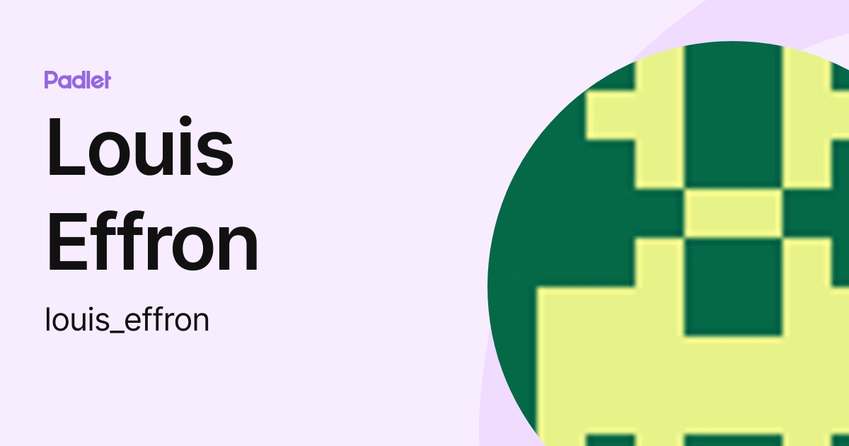 Louis Effron (louis_effron) profile | Padlet