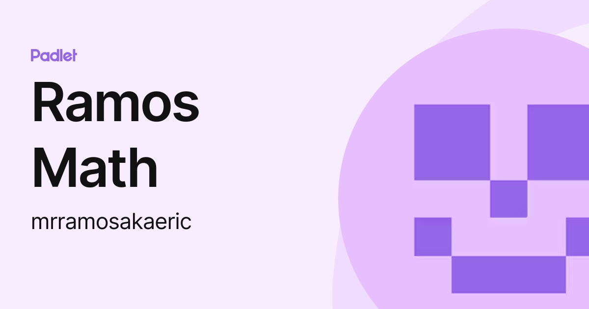 Ramos Math (mrramosakaeric) profile | Padlet