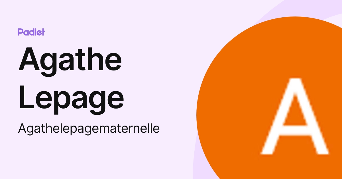 Agathe Lepage (Agathelepagematernelle) profile | Padlet