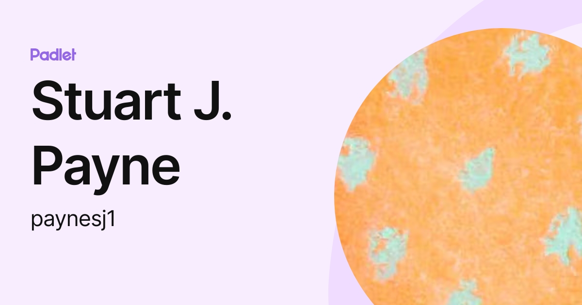 Stuart J. Payne (paynesj1) profile | Padlet