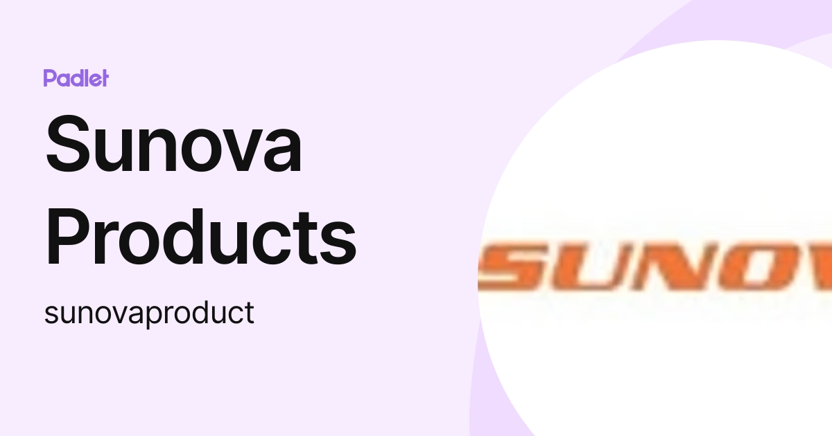 Sunova Products (sunovaproduct) profile | Padlet