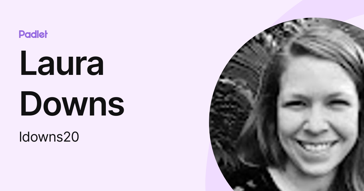 Laura Downs (ldowns20) profile | Padlet