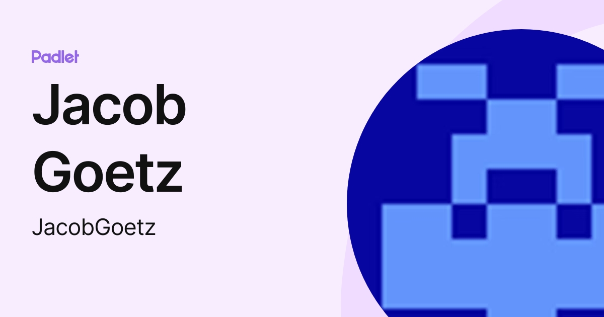 Jacob Goetz (JacobGoetz) profile | Padlet
