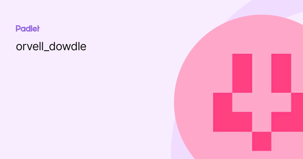 orvell_dowdle profile | Padlet