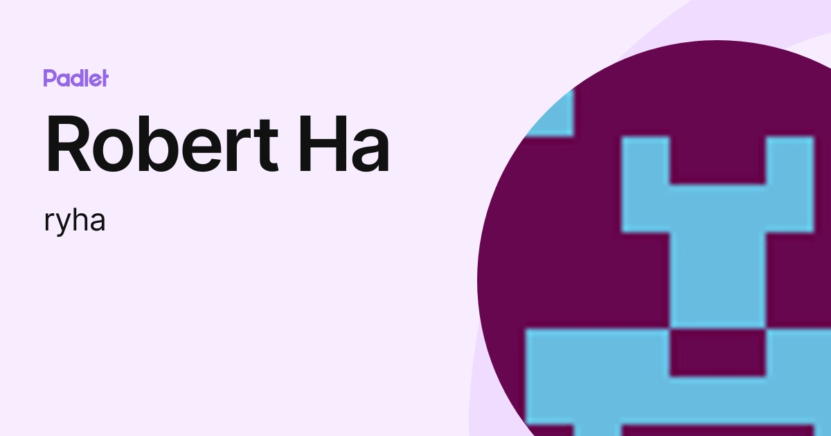 Robert Ha (ryha) profile | Padlet