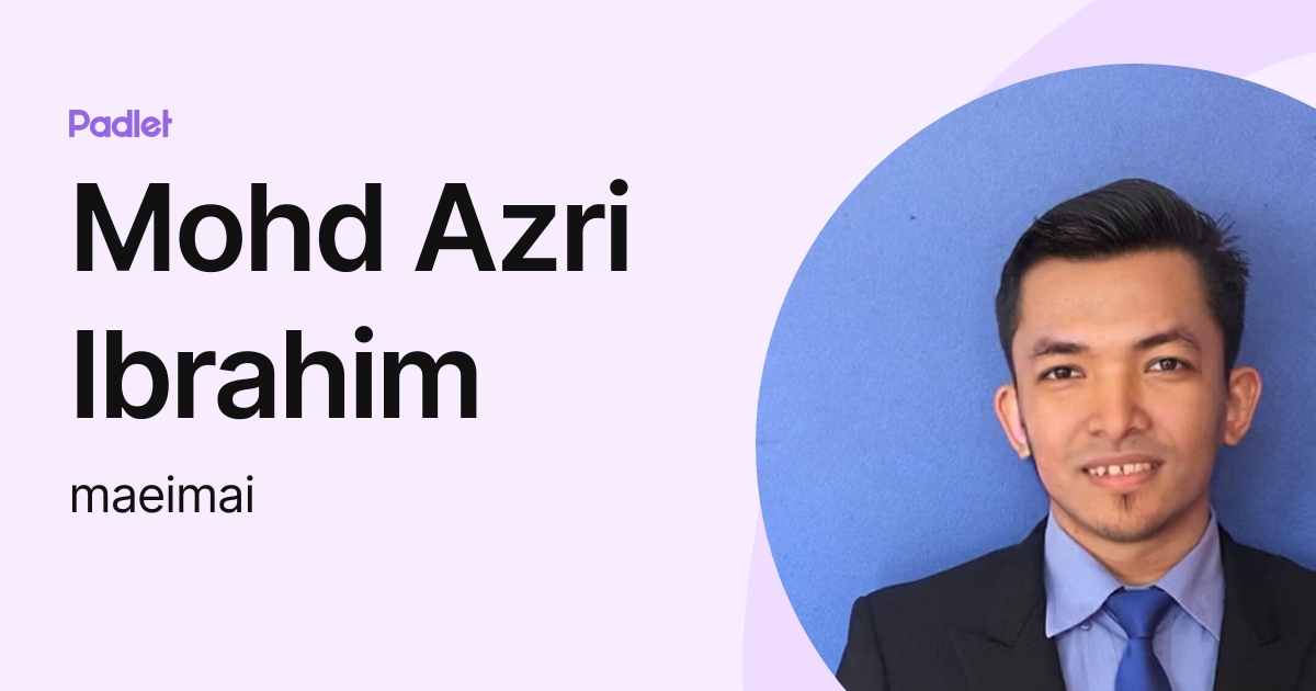 Mohd Azri Ibrahim (maeimai) profile | Padlet