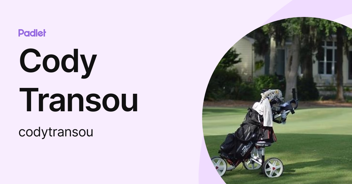 Cody Transou (codytransou) profile | Padlet