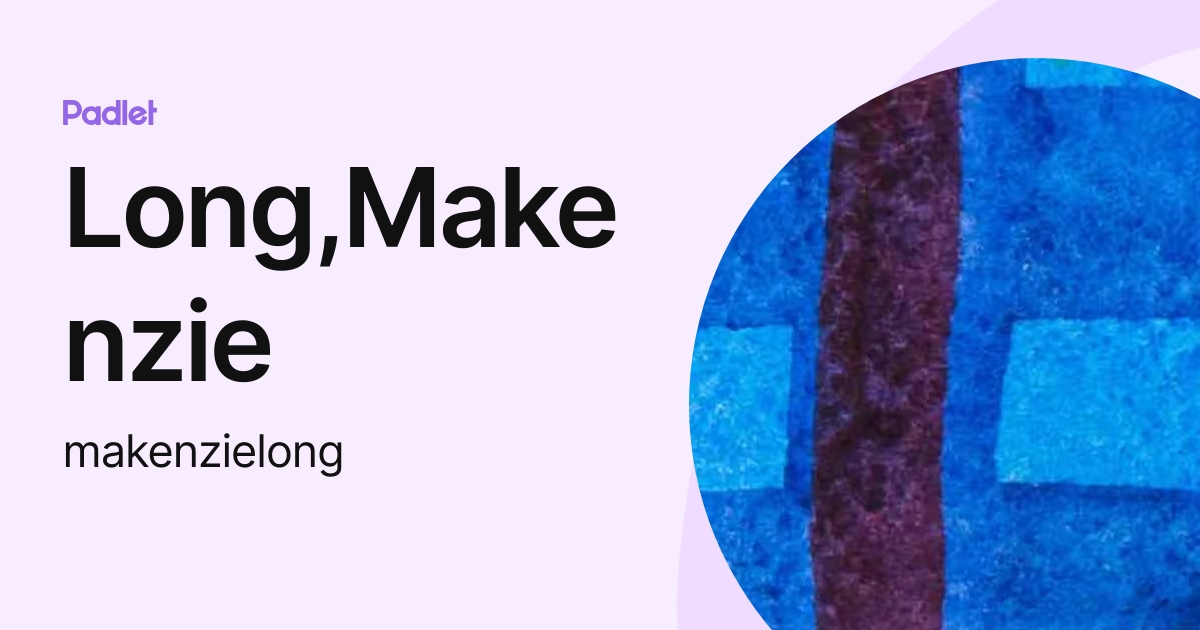 Long,Makenzie (makenzielong) profile | Padlet