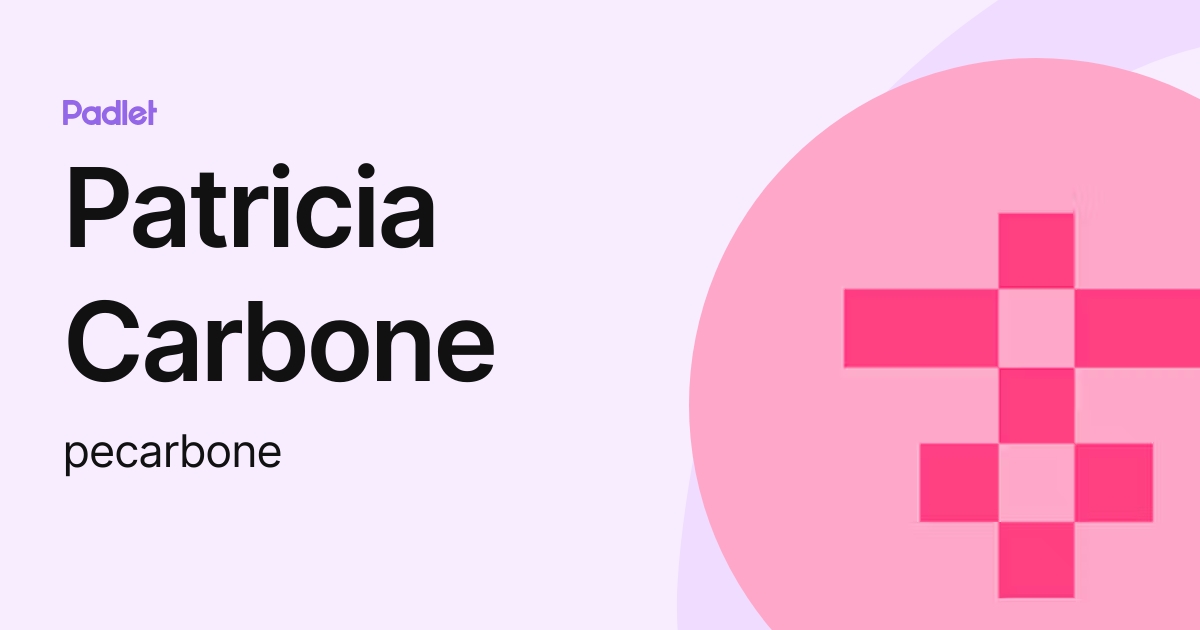 Patricia Carbone (pecarbone) profile | Padlet