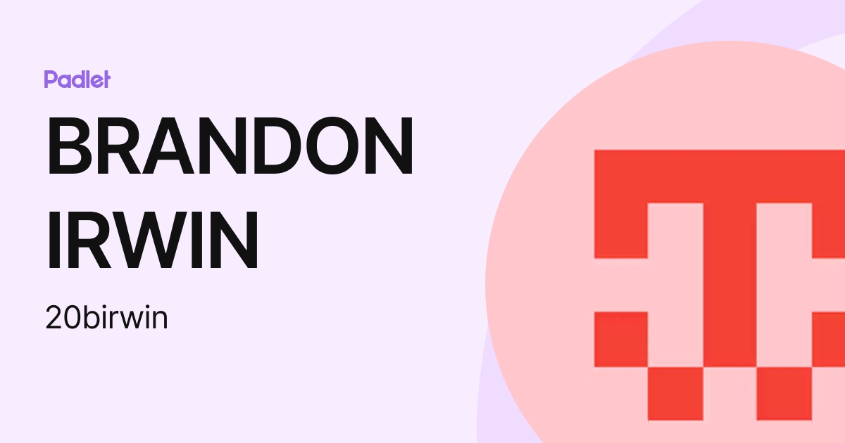 BRANDON IRWIN (20birwin) profile | Padlet