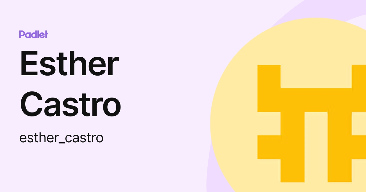 Esther Castro (esther_castro) profile | Padlet