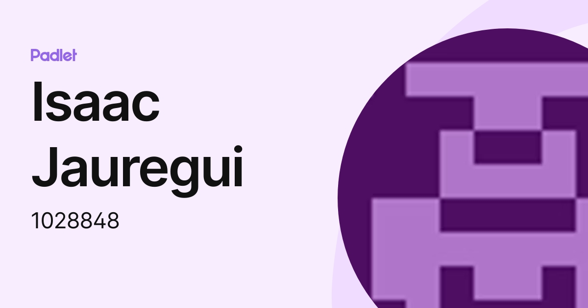 Isaac Jauregui (1028848) profile | Padlet