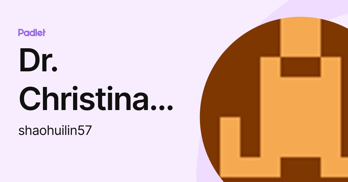 Dr. Christina Lin (shaohuilin57) profile | Padlet