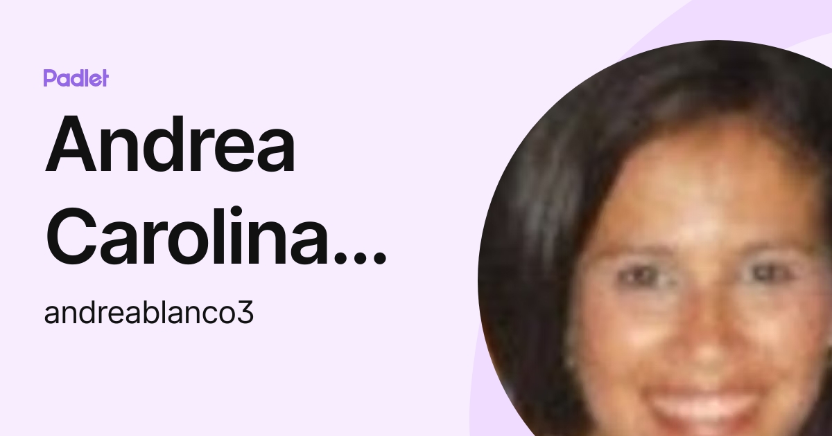 Andrea Carolina Blanco (andreablanco3) profile | Padlet