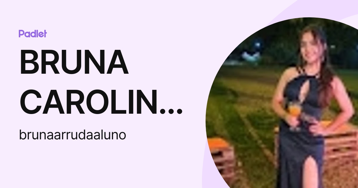 BRUNA CAROLINE WOELLNER DE ARRUDA (brunaarrudaaluno) profile | Padlet