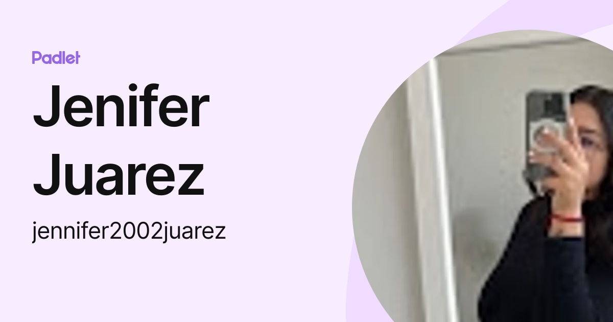Jenifer Juarez (jennifer2002juarez) profile | Padlet
