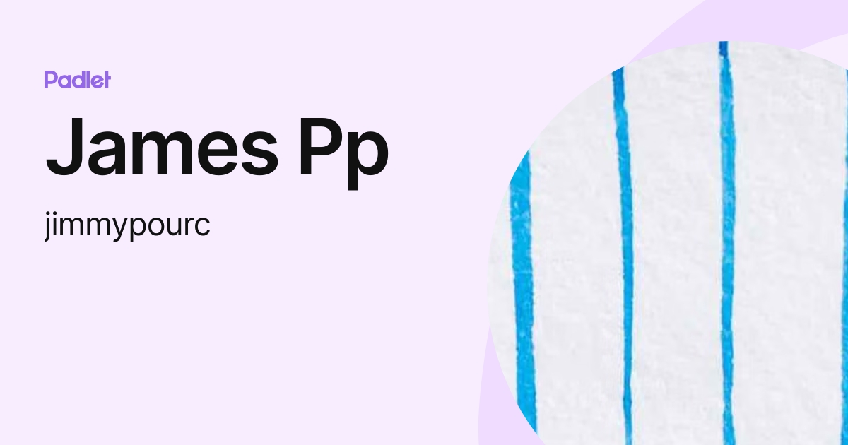 James Pp (jimmypourc) profile | Padlet