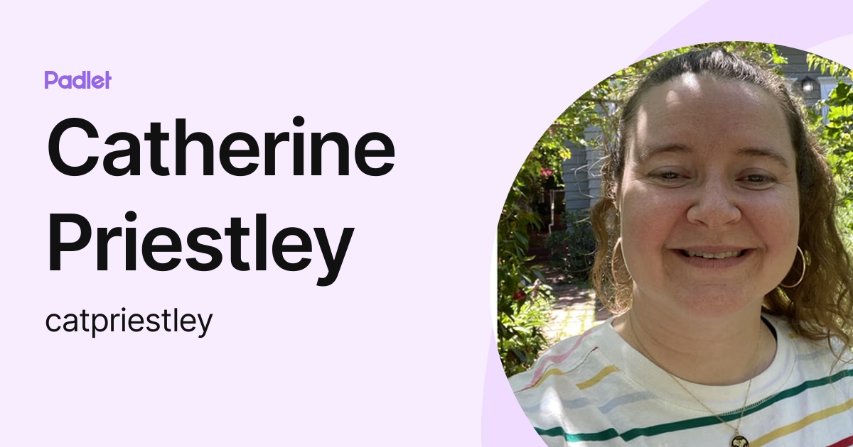 Catherine Priestley (catpriestley) profile | Padlet