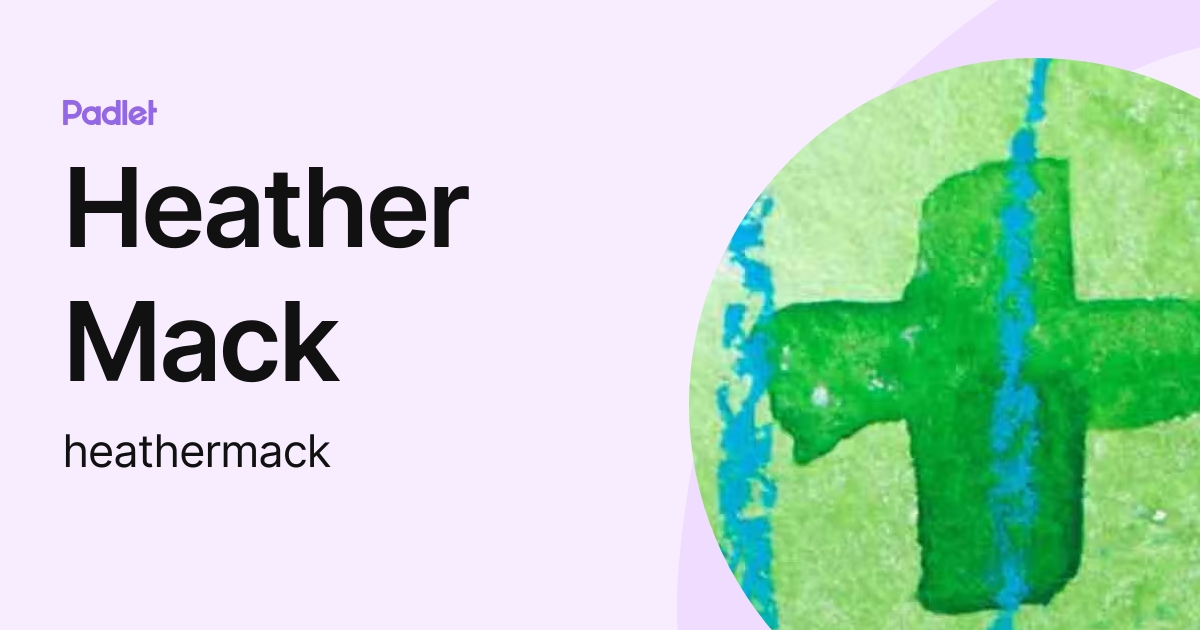Heather Mack (heathermack) profile | Padlet