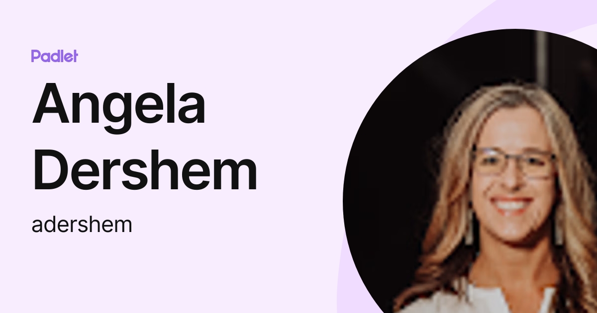 Angela Dershem (adershem) profile | Padlet