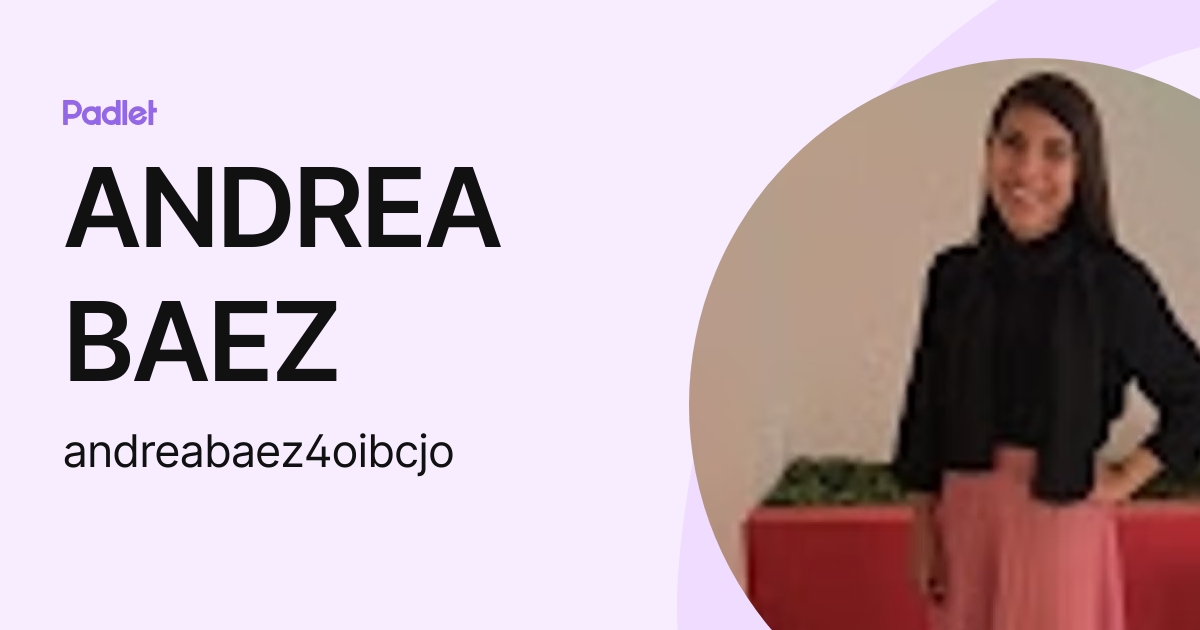 ANDREA BAEZ (andreabaez4oibcjo) profile | Padlet