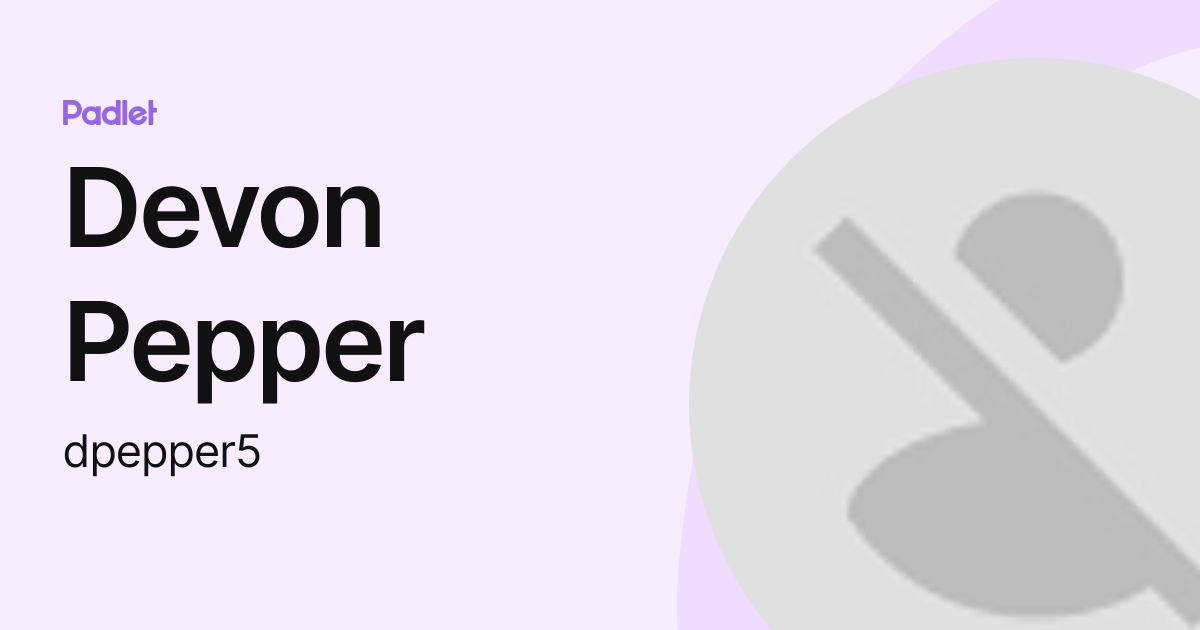 Devon Pepper (dpepper5) profile | Padlet