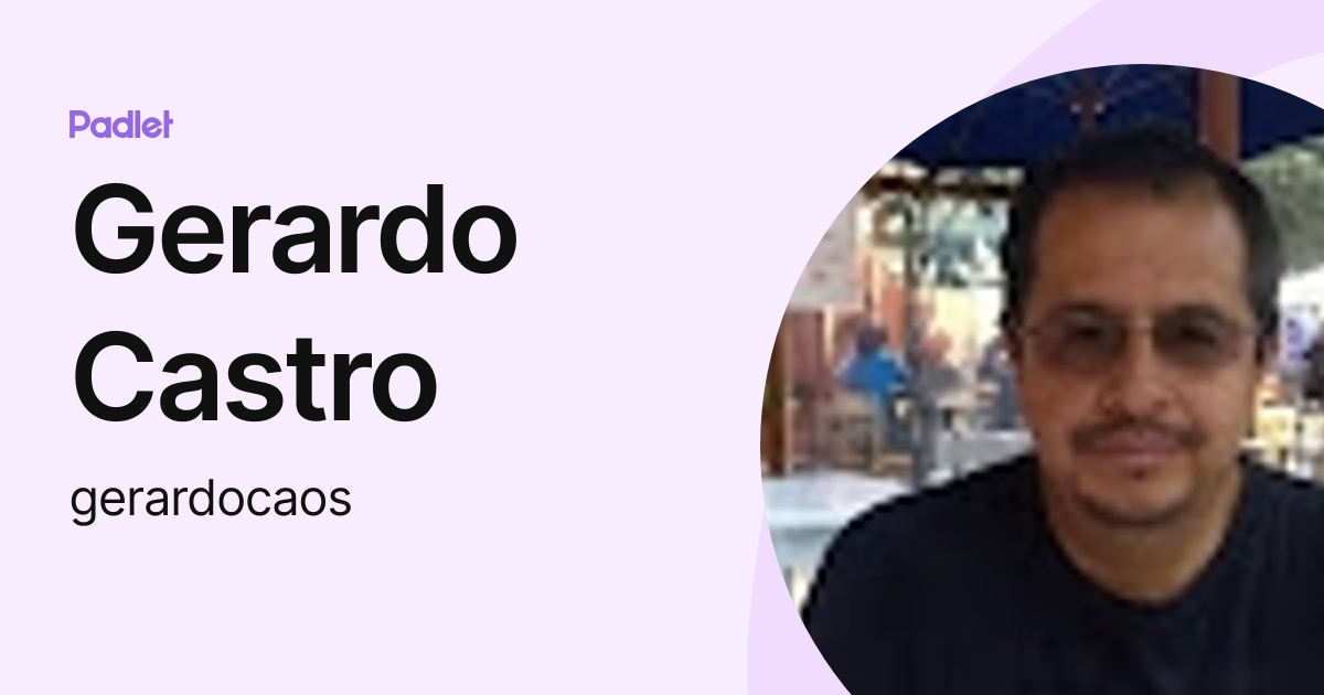 Gerardo Castro (gerardocaos) profile | Padlet