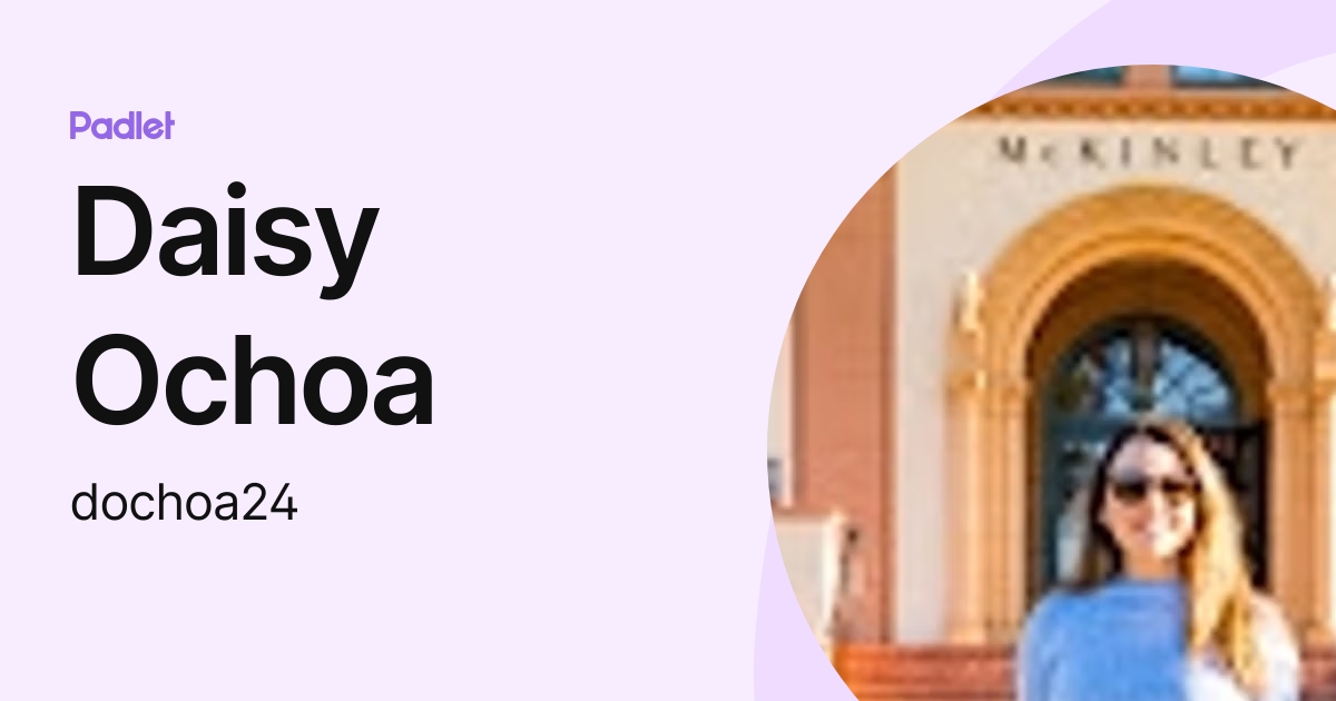 Daisy Ochoa (dochoa24) profile | Padlet