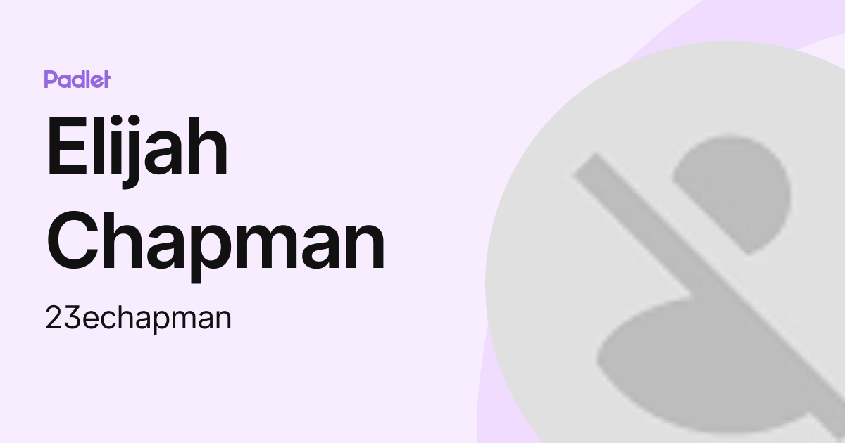 Elijah Chapman (23echapman) profile | Padlet