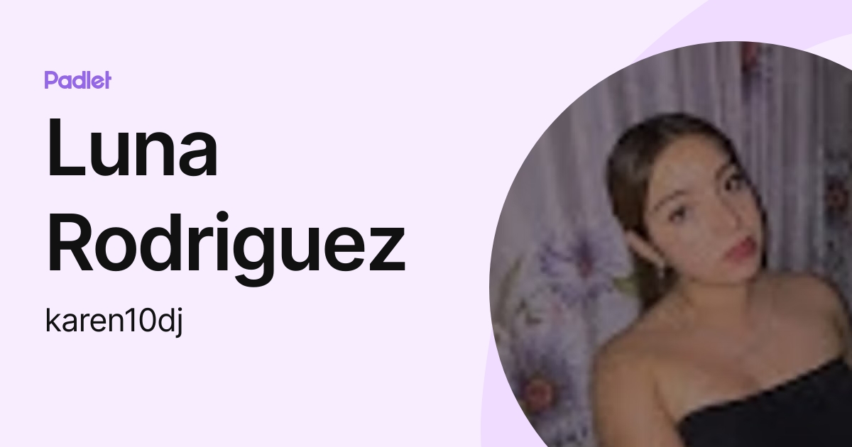 Luna Rodriguez (karen10dj) profile | Padlet