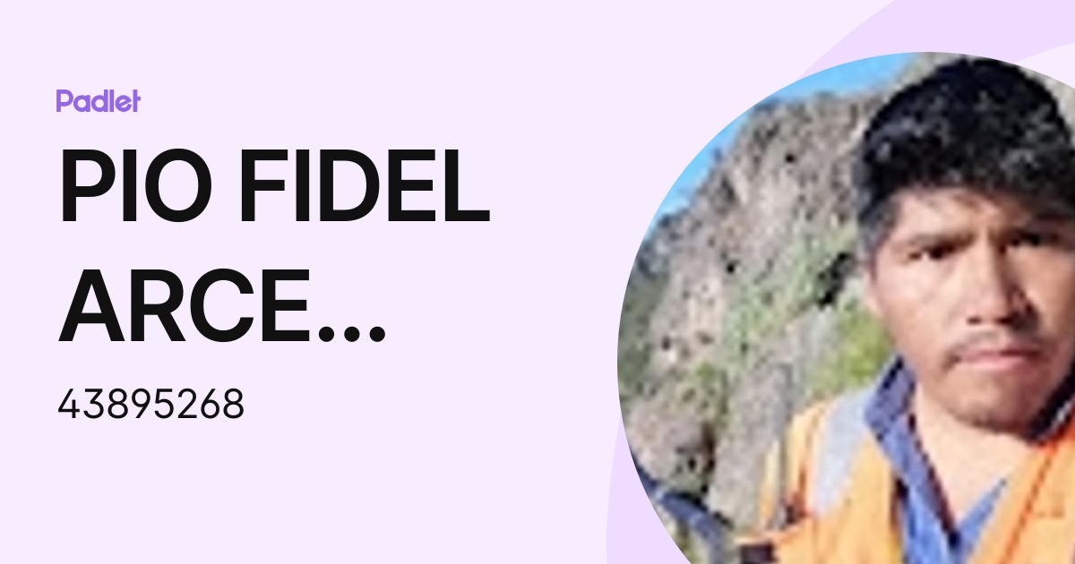 PIO FIDEL ARCE RAMOS (43895268) profile | Padlet