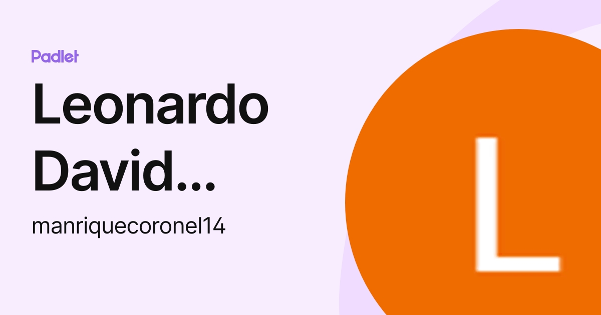 Leonardo David Manrique Coronel (manriquecoronel14) profile | Padlet