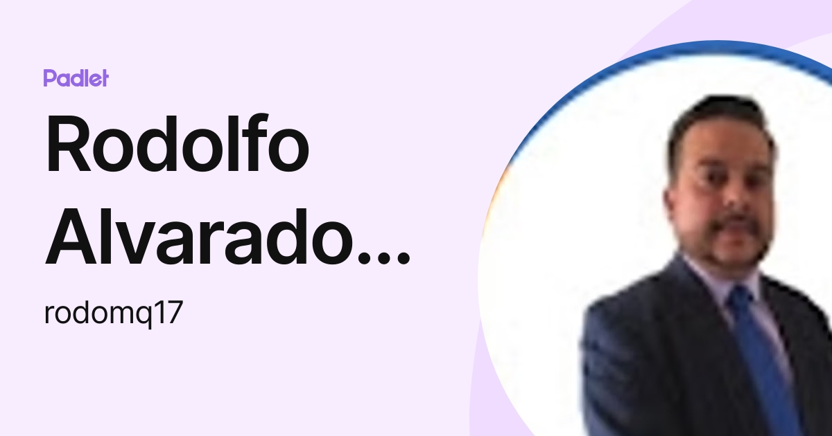 Rodolfo Alvarado Gómez (rodomq17) profile | Padlet