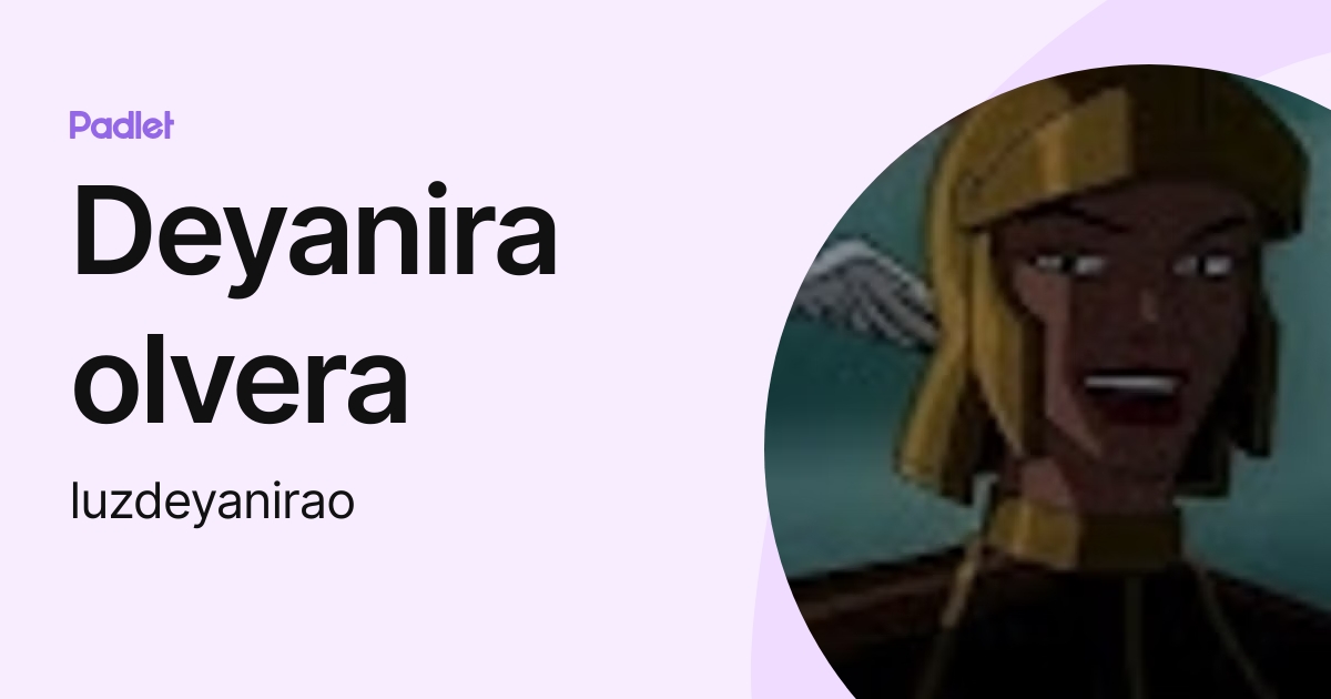 Deyanira olvera (luzdeyanirao) profile | Padlet