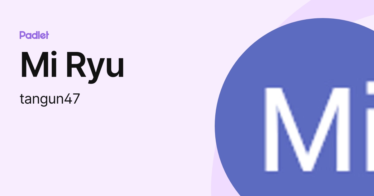 Mi Ryu (tangun47) profile | Padlet