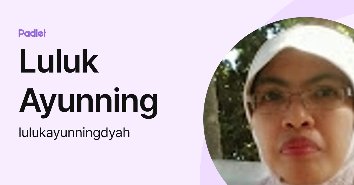 Luluk Ayunning (lulukayunningdyah) profile | Padlet