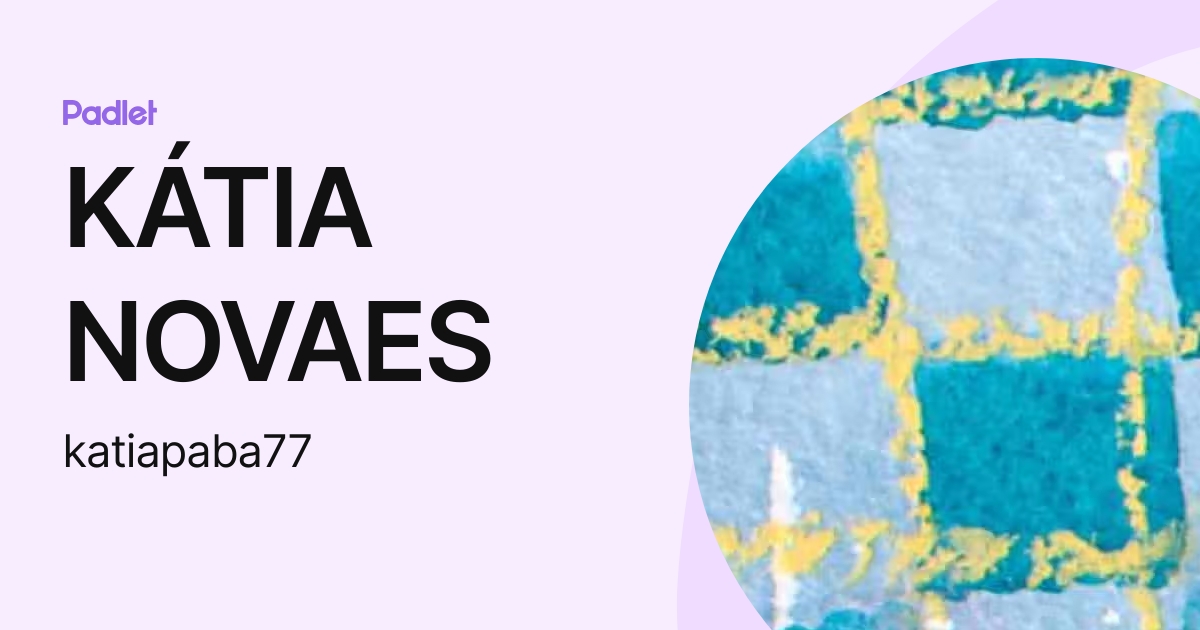 KÁTIA NOVAES (katiapaba77) profile | Padlet