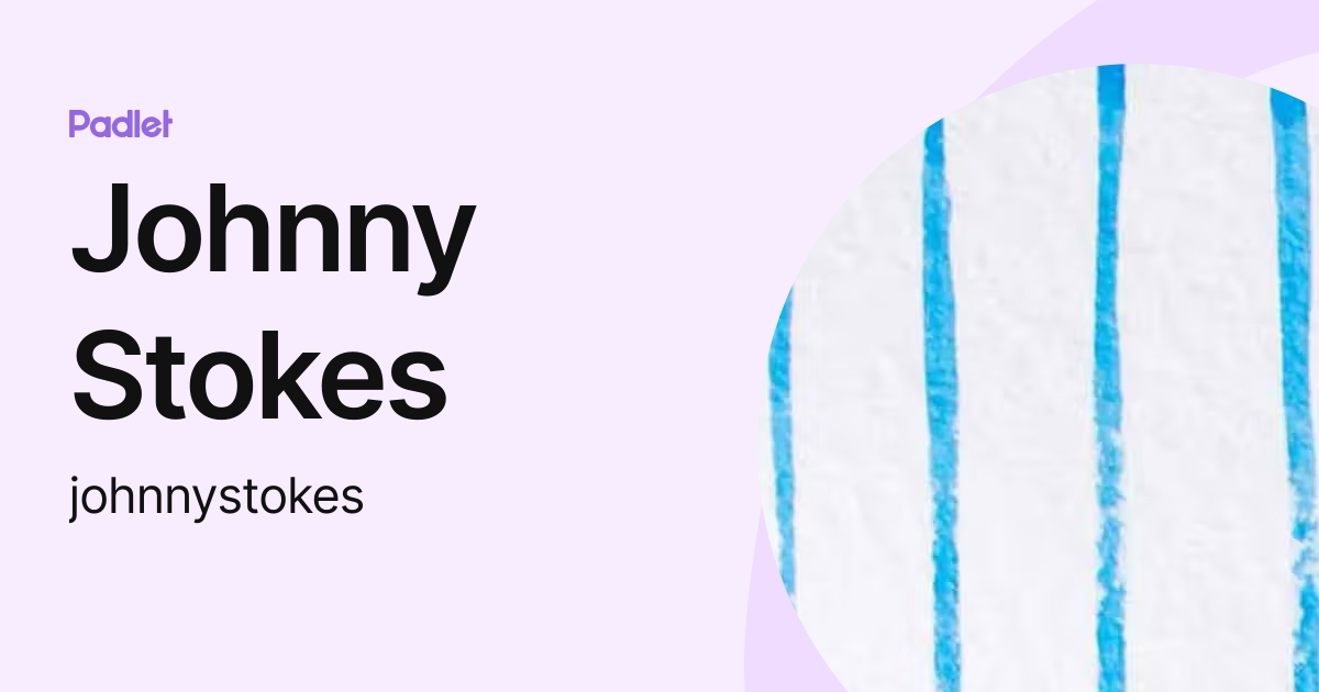 Johnny Stokes (johnnystokes) profile | Padlet